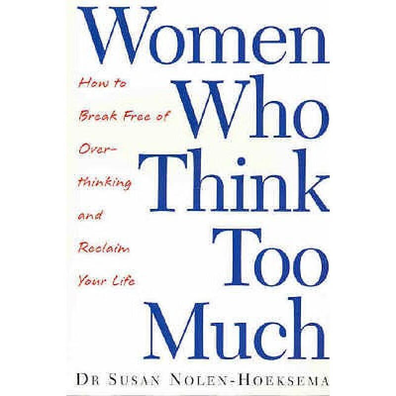 Women Who Think Too Much: How to break free ...