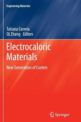 Electrocaloric Materials: New Generation of Cool