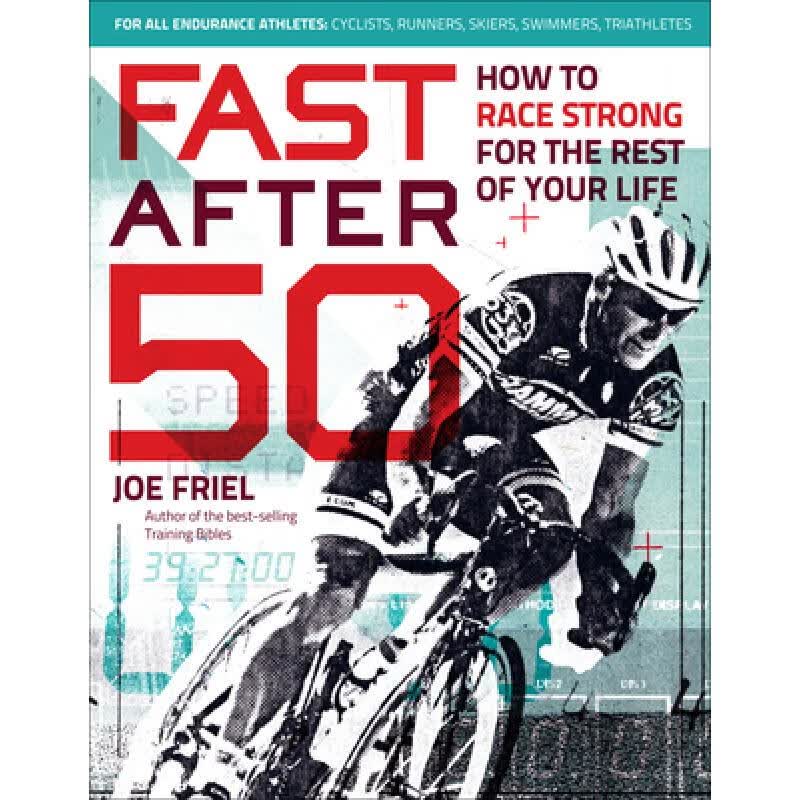 Fast After 50: How to Race Strong for the Rest of Your Life