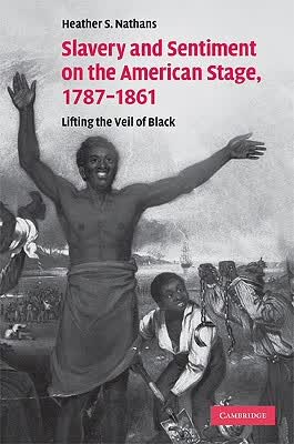 Slavery and Sentiment on the American Stage, 1787–1861