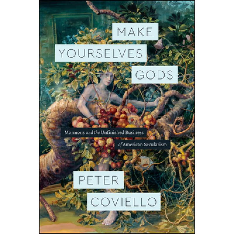 Make Yourselves Gods: Mormons and the Unfini...