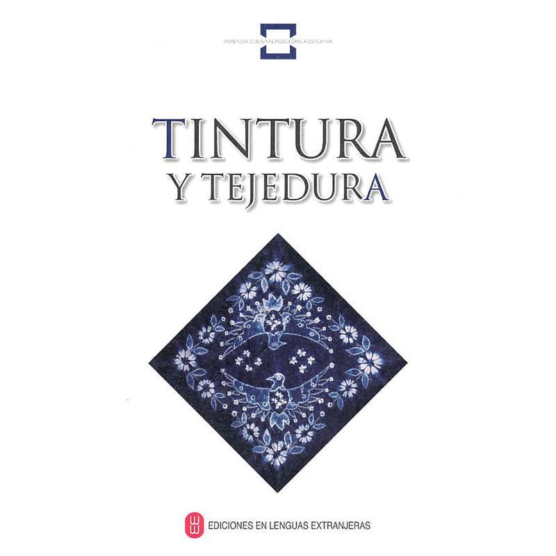 中国民间文化遗产—民间染织 TINTURA Y TEJEDURA
