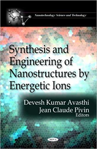 Synthesis and Engineering of Nanostructures by E