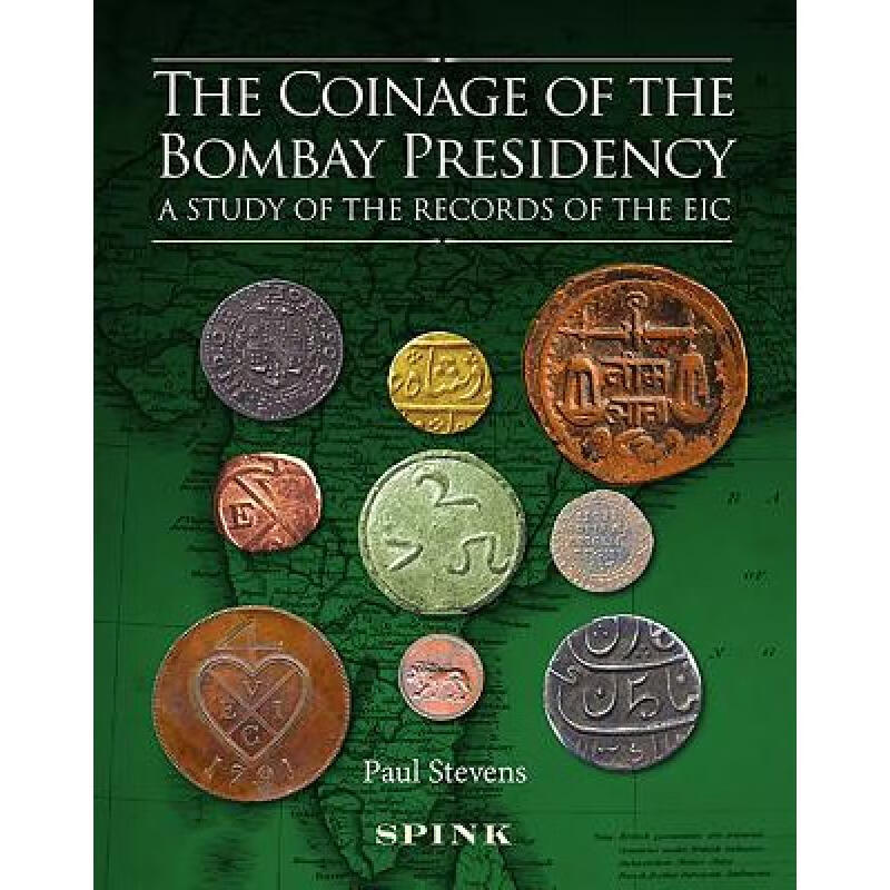 The Coinage of the Bombay Presidency: A Stud...