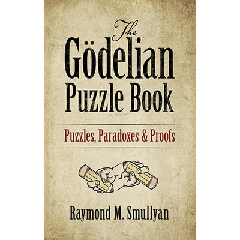 The Godelian Puzzle Book: Puzzles, Paradoxes...