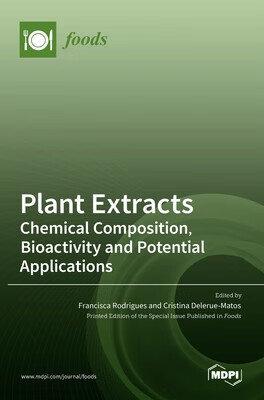 Plant Extracts: Chemical Composition, Bioactivity and Potential Applications