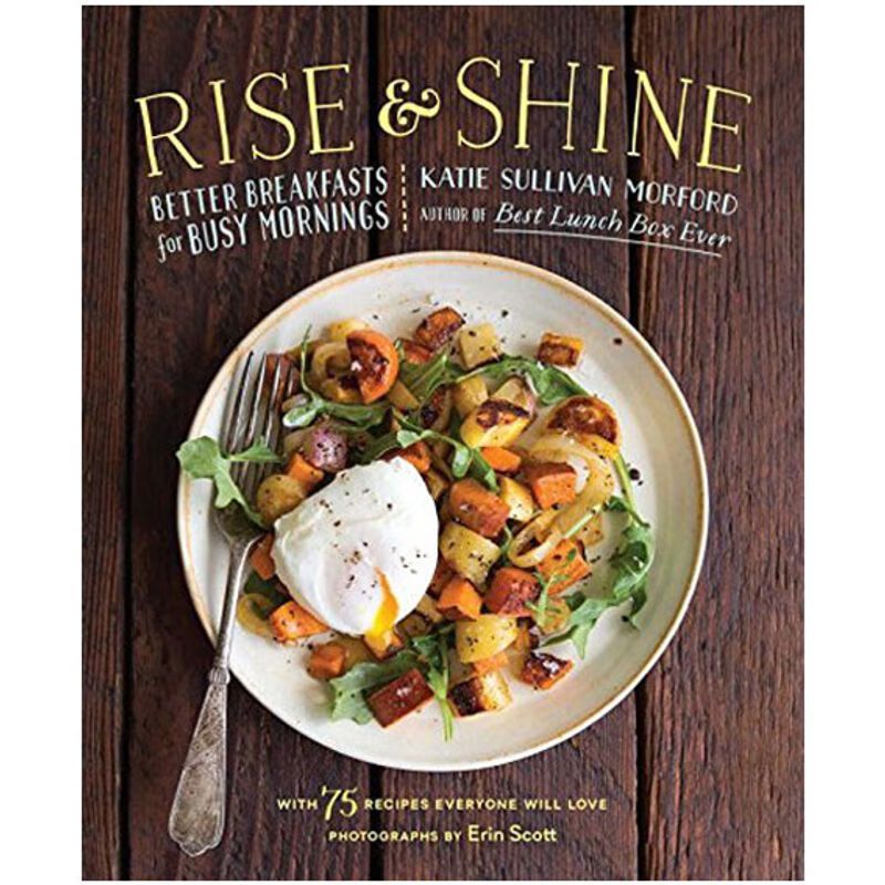 Rise & Shine: Better Breakfasts for Busy Mornings