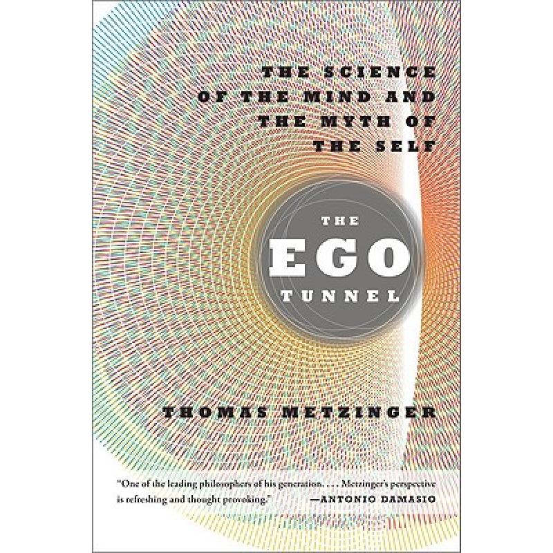 The Ego Tunnel: The Science of the Mind and ...