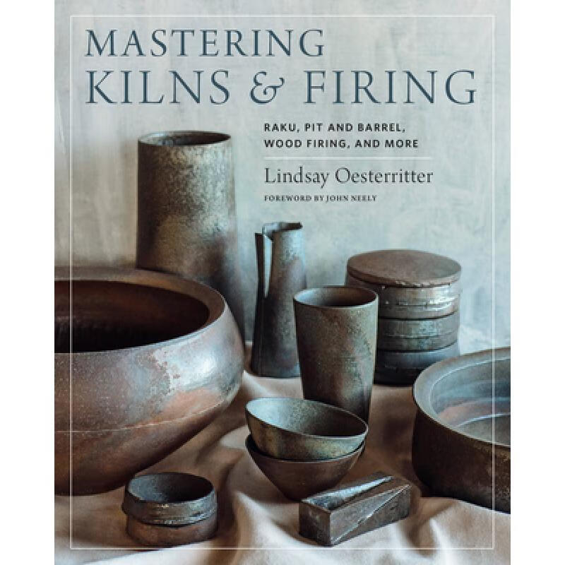 Mastering Kilns and Firing: Raku, Pit and Ba...