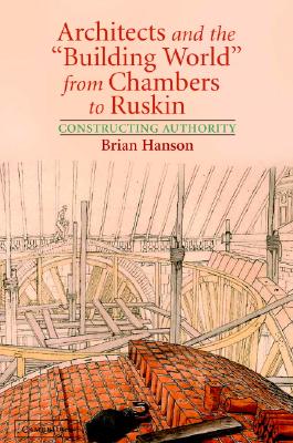 Architects and the ’Building World’ from Chambers to Ruskin