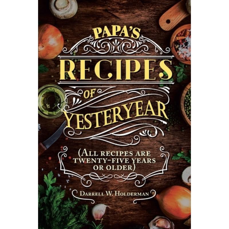 Papa's Recipes of Yesteryear