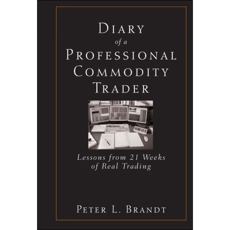 Diary Of A Professional Commodity Trader: Lessons From 21 Weeks Of Real Trading [Wiley金融]