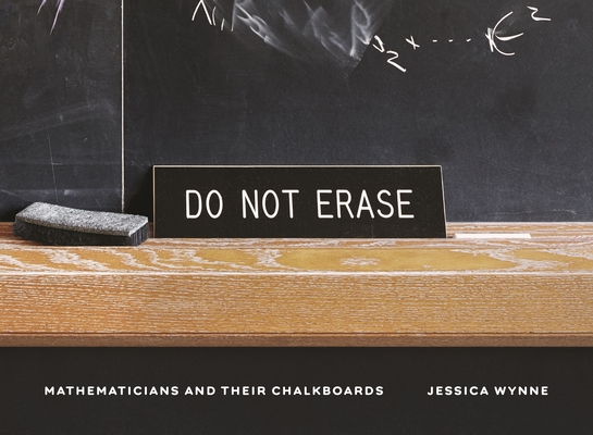 现货 不要擦除:数学家和他们的黑板 Do Not Erase Mathematicians and Their Chalkboards