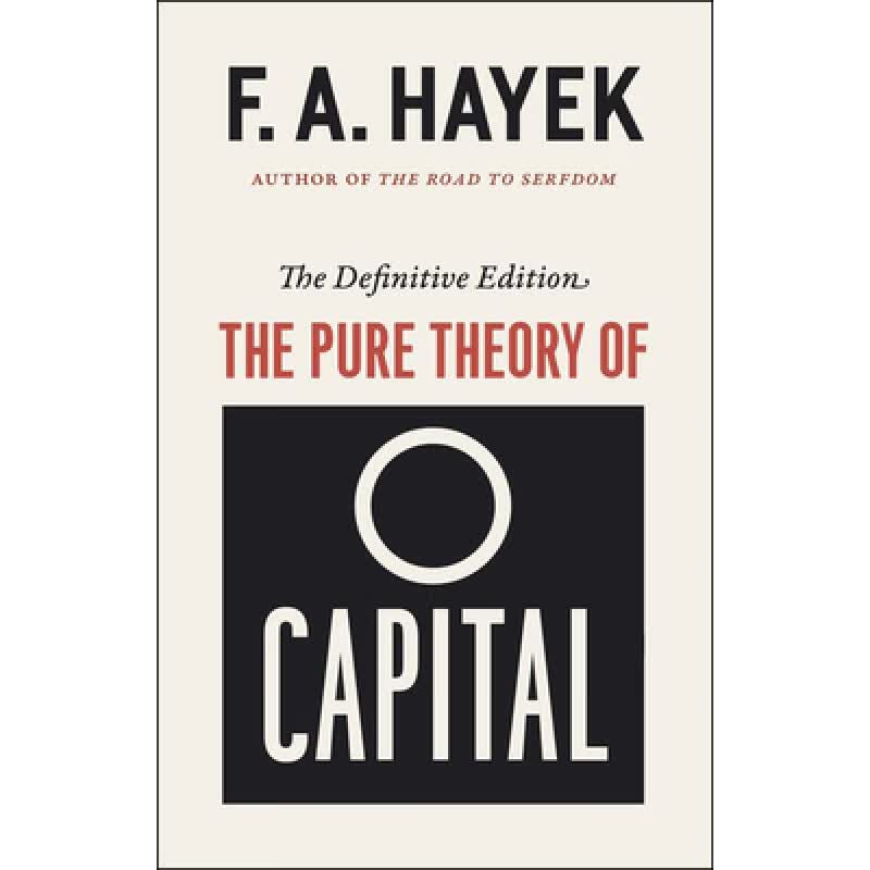 The Pure Theory of Capital, the Definitive E...
