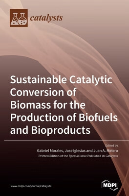 Sustainable Catalytic Conversion of Biomass for the Production of Biofuels and