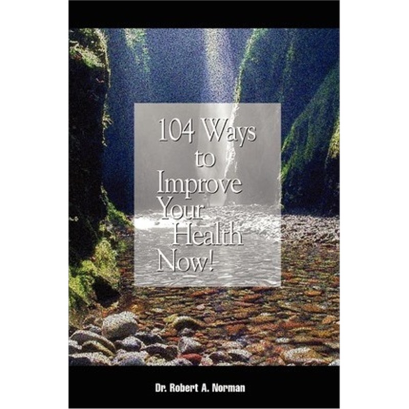 104 Ways to Improve Your Health Now!