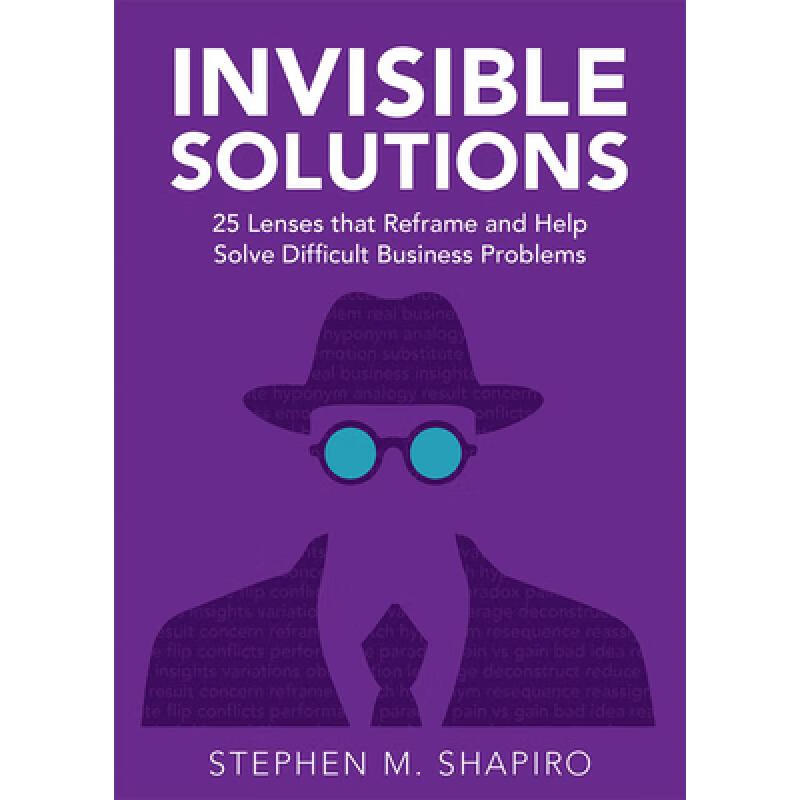 Invisible Solutions: 25 Lenses That Reframe ...