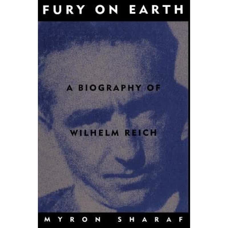 Fury on Earth: A Biography of Wilhelm Reich