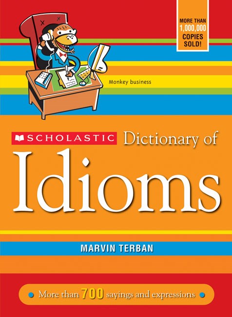 学乐英语习惯用语字典 1册 英文原版 小学阶段词典 Scholastic Dictionary Of Idioms 7-12岁