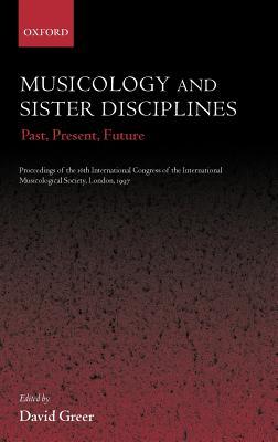 Musicology and Sister Disciplines: Past, Presen