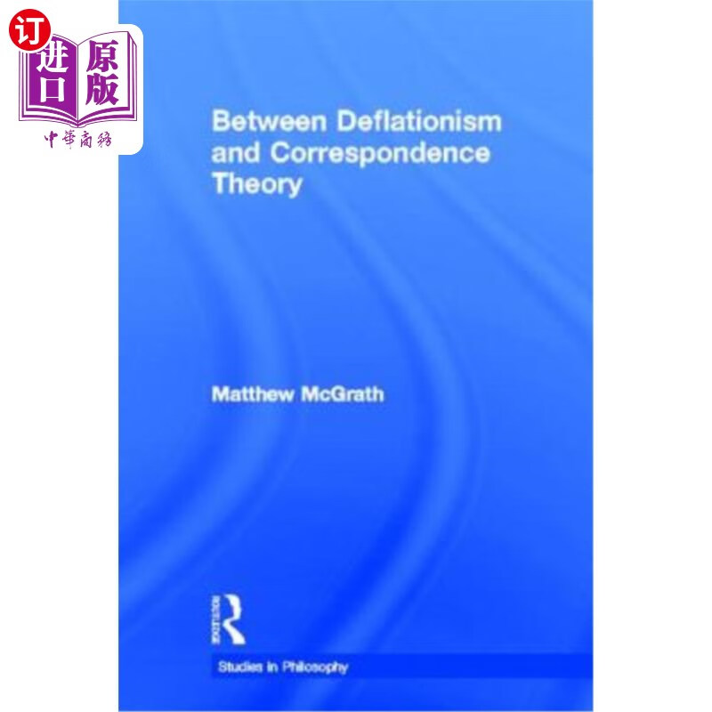 海外直订Between Deflationism and Correspondence Theory 在通货紧缩主义和对应理论之间