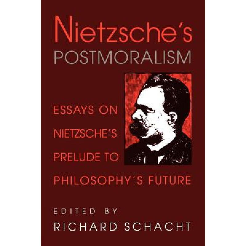 Nietzsche's Postmoralism: Essays on Nietzsch...