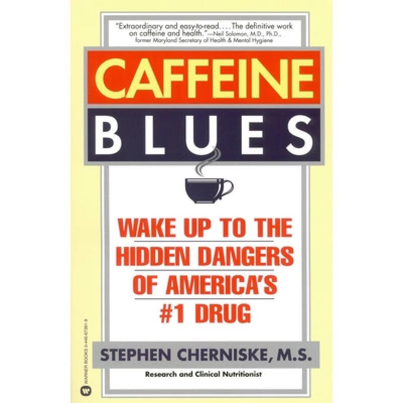 Caffeine Blues: Wake Up to the Hidden Dangers of America's #1 Drug