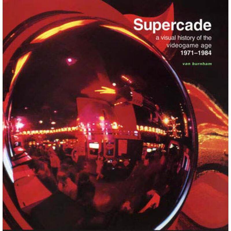 Supercade: A Visual History of the Videogame...