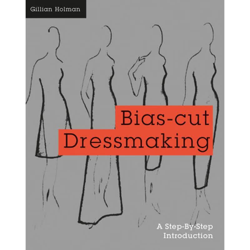 Bias-Cut Dressmaking: A Step-By-Step Introdu...