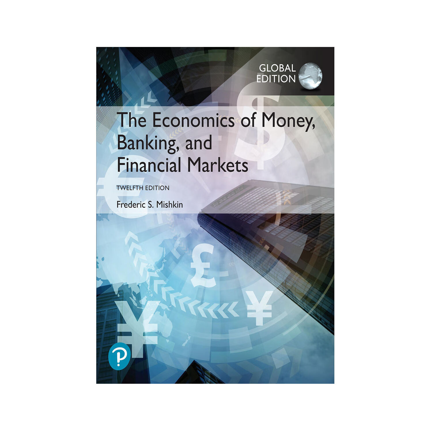 The Economics of Money, Banking, and Financial Markets 12th