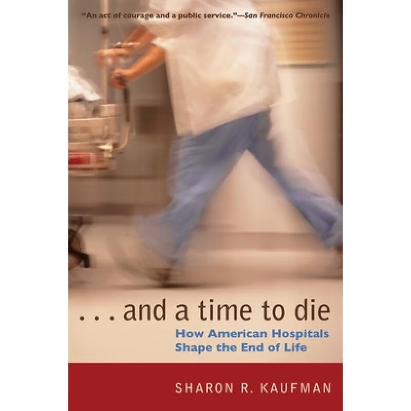 And a Time to Die: How American Hospitals Sh...