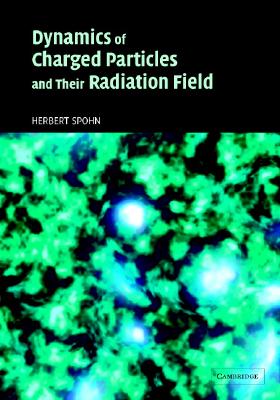 Dynamics of Charged Particles and their Radiation Field