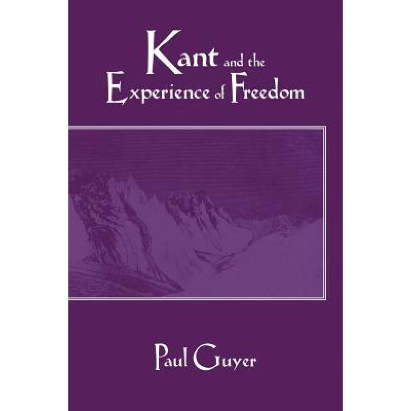 Kant and the Experience of Freedom: Essays on Aesthetics and Morality