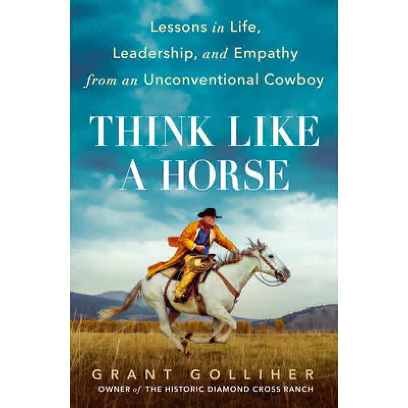 Think Like a Horse: Lessons in Life, Leaders...