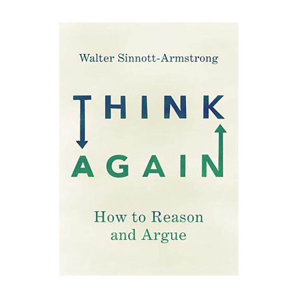 Think Again: How to Reason and Argue