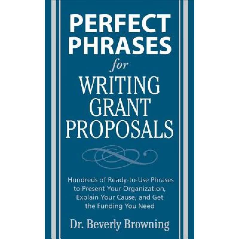 Perfect Phrases for Writing Grant Proposals:...