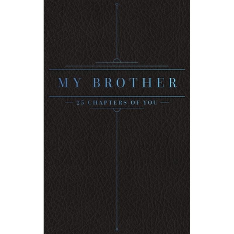 25 Chapters Of You: My Brother