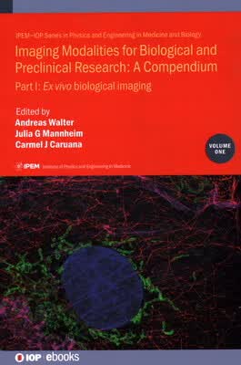 Imaging Modalities for Biological and Preclinical Research: A Compendium, Volume 1: Part I: