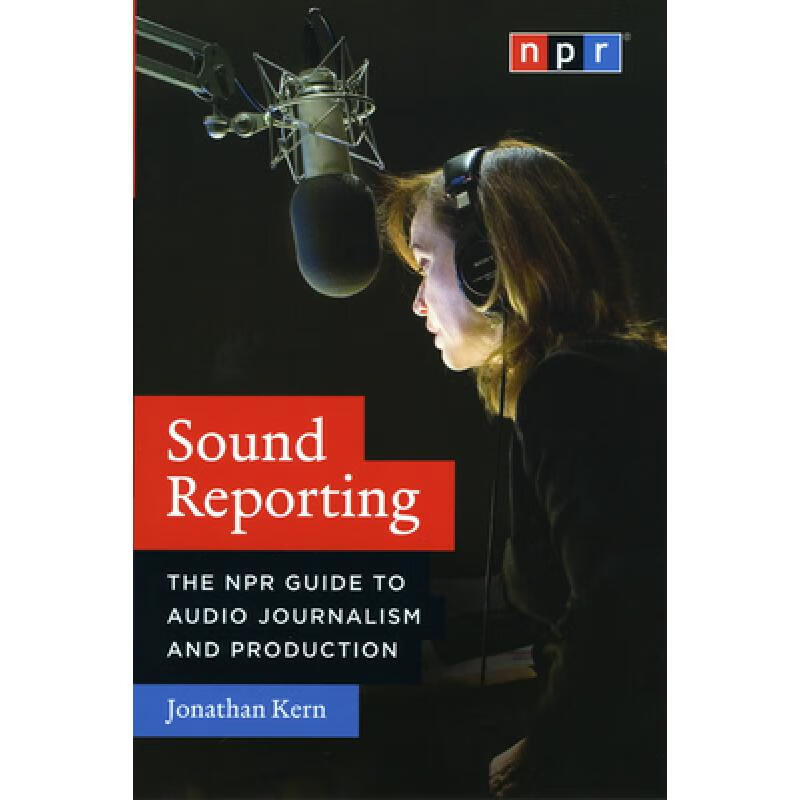 Sound Reporting - The NPR Guide to Audio Jou...