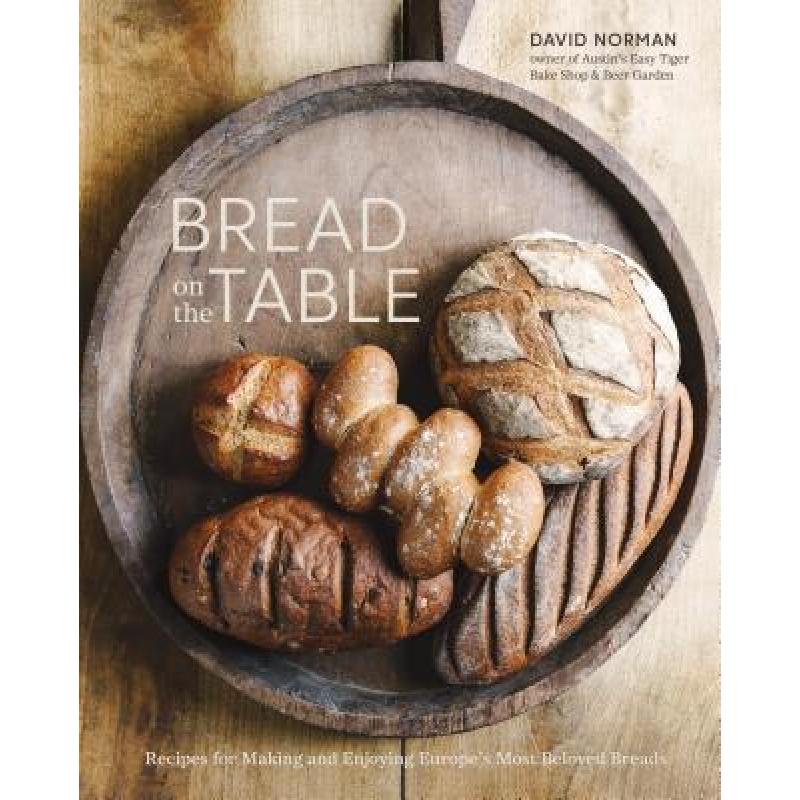 Bread on the Table: Recipes for Making and E...