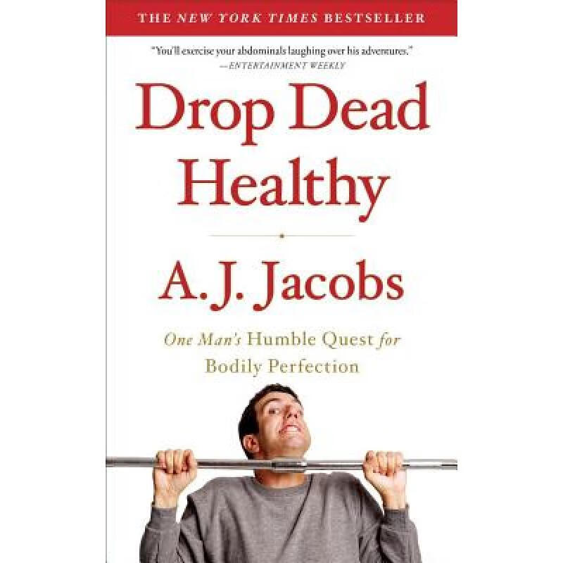 Drop Dead Healthy: One Man's Humble Quest fo...