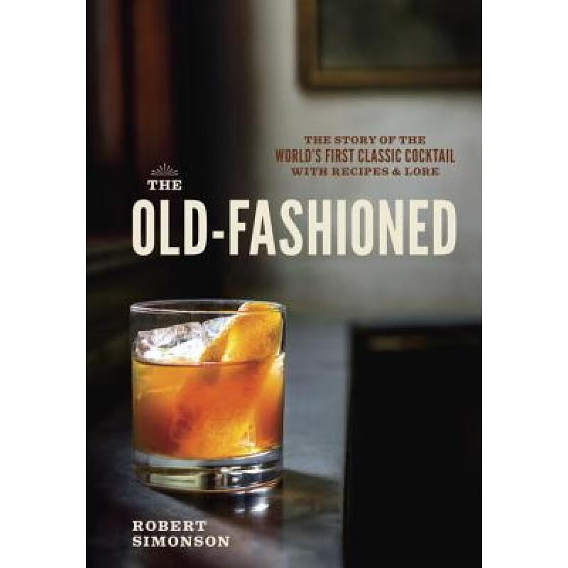 The Old-Fashioned: The Story of the World's ...