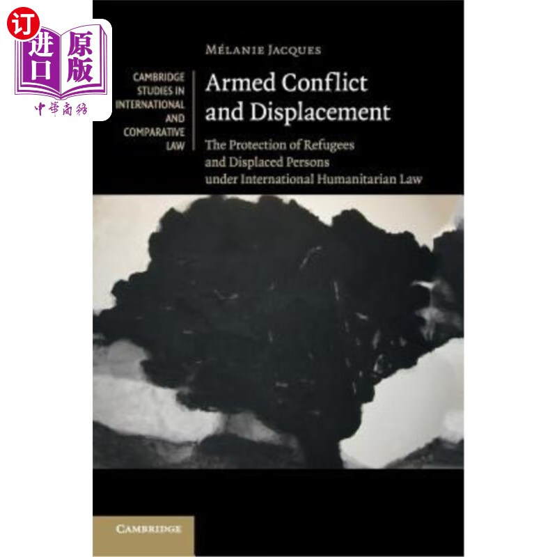 海外直订Armed Conflict and Displacement: The Protection of Refugees and Displa 武装冲突和流离失所:根据国际人道主义法保护难民和流