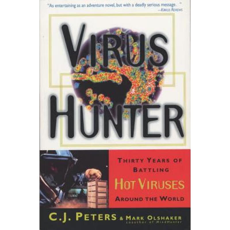 Virus Hunter: Thirty Years of Battling Hot Viruses Around the World