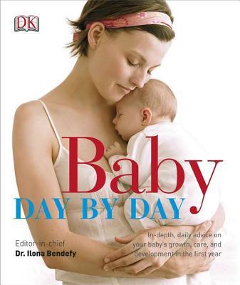 Baby Day by Day: In-Depth, Daily Advice on Your