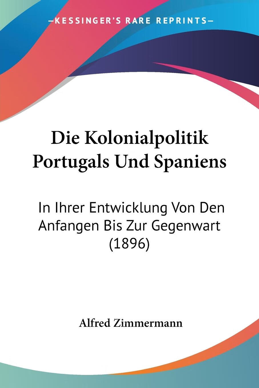 预售 按需印刷 Die Kolonialpolitik Portugals Und Spaniens德语ger