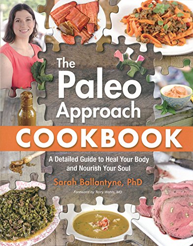 The Paleo Approach Cookbook: A Detailed