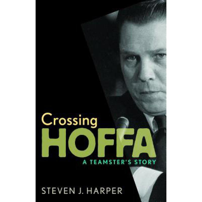 Crossing Hoffa: A Teamster's Story