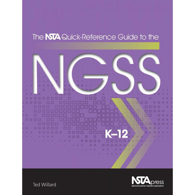 NSTA Quick-Reference Guide to the NGSS: K-12