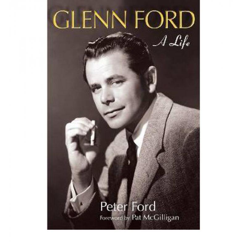 Glenn Ford: A Life